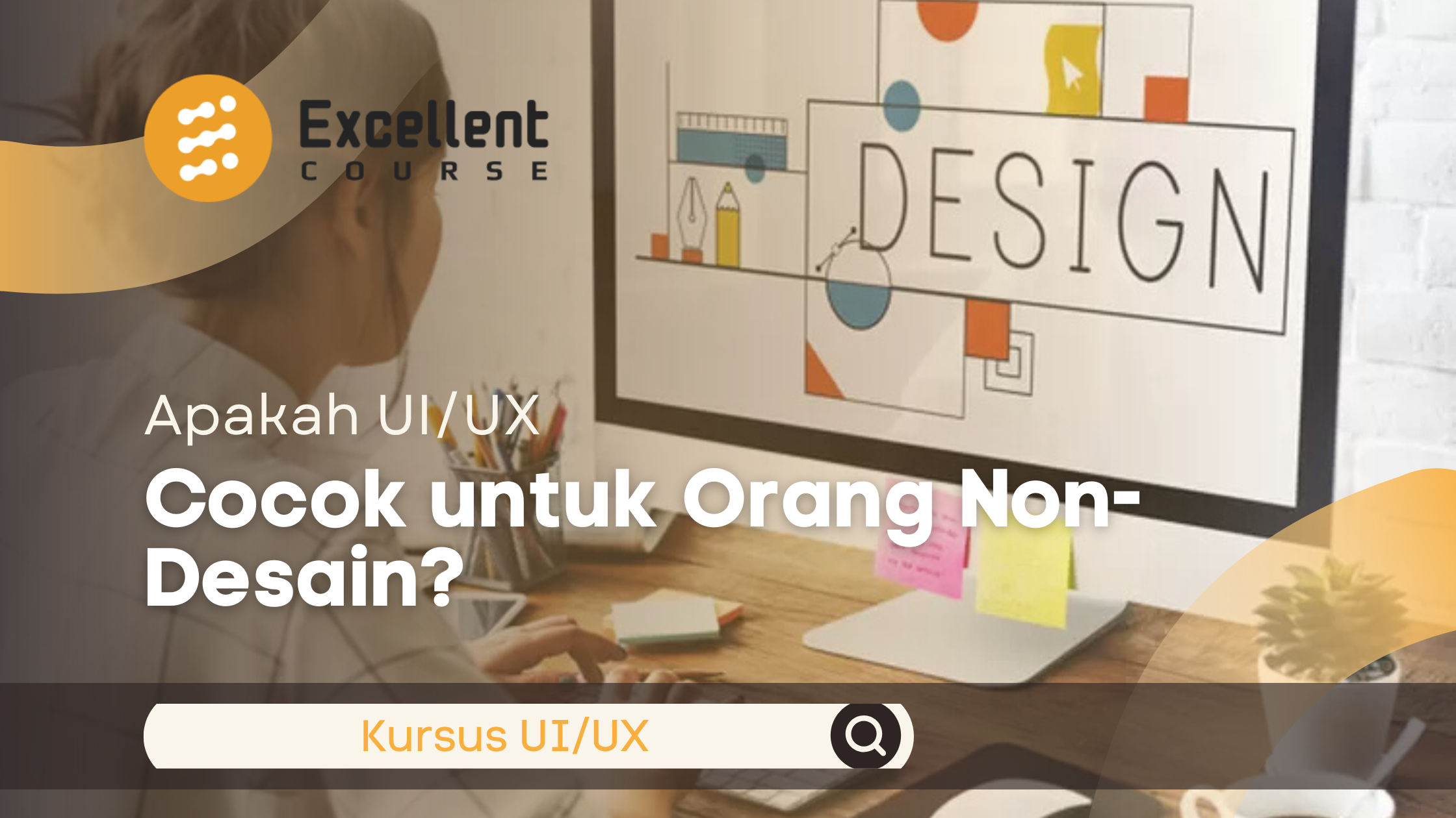 Apakah UI/UX Cocok untuk Orang Non-Desain? - artikel | uiuxexcellentcourse