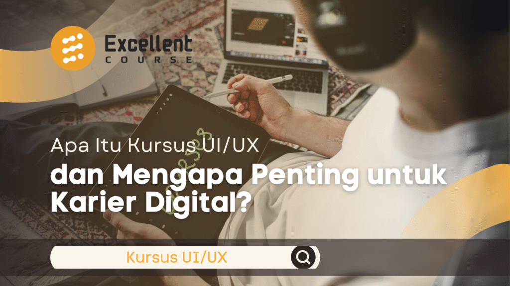 Apa Itu Kursus UI/UX dan Mengapa Penting untuk Karier Digital ...